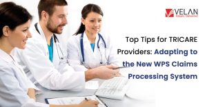 TRICARE Providers: Adapting to New WPS Claims Processing System