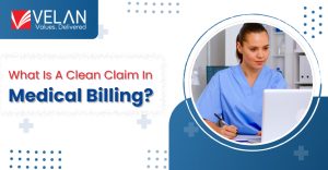 What Is a Clean Claim in Medical Billing? | Velan